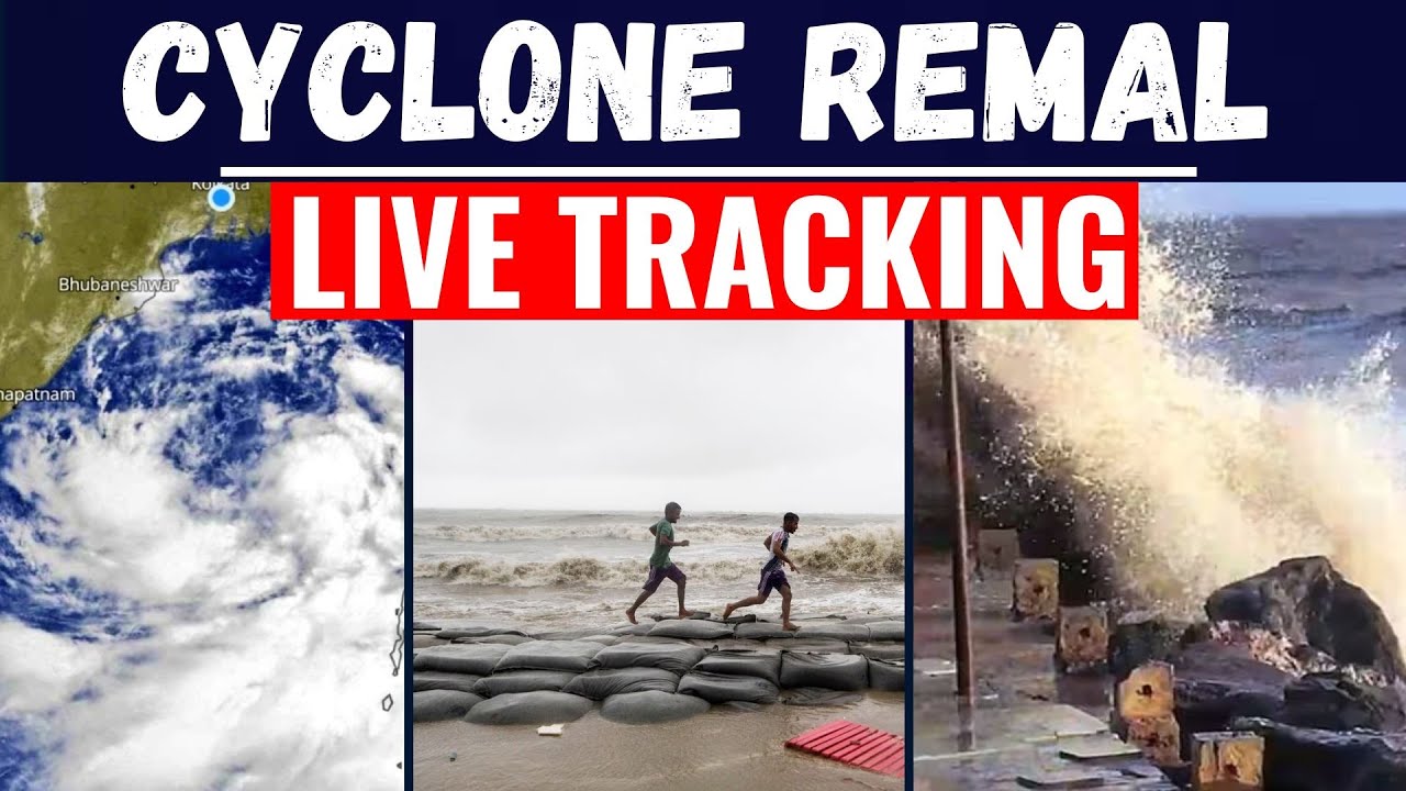 Cyclone Remal LIVE Updates | Bengal, North East On Alert | Remal ...