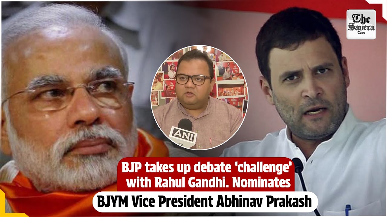 BJP takes up debate ‘challenge’ with Rahul Gandhi. Nominates BJYM Vice ...