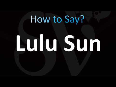 How to Pronounce Lulu Sun (CORRECTLY!)