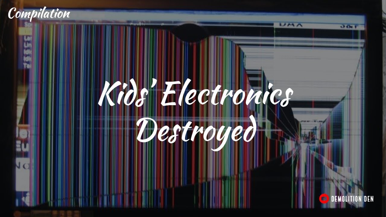 Kids' Electronics Getting Destroyed - YouTube
