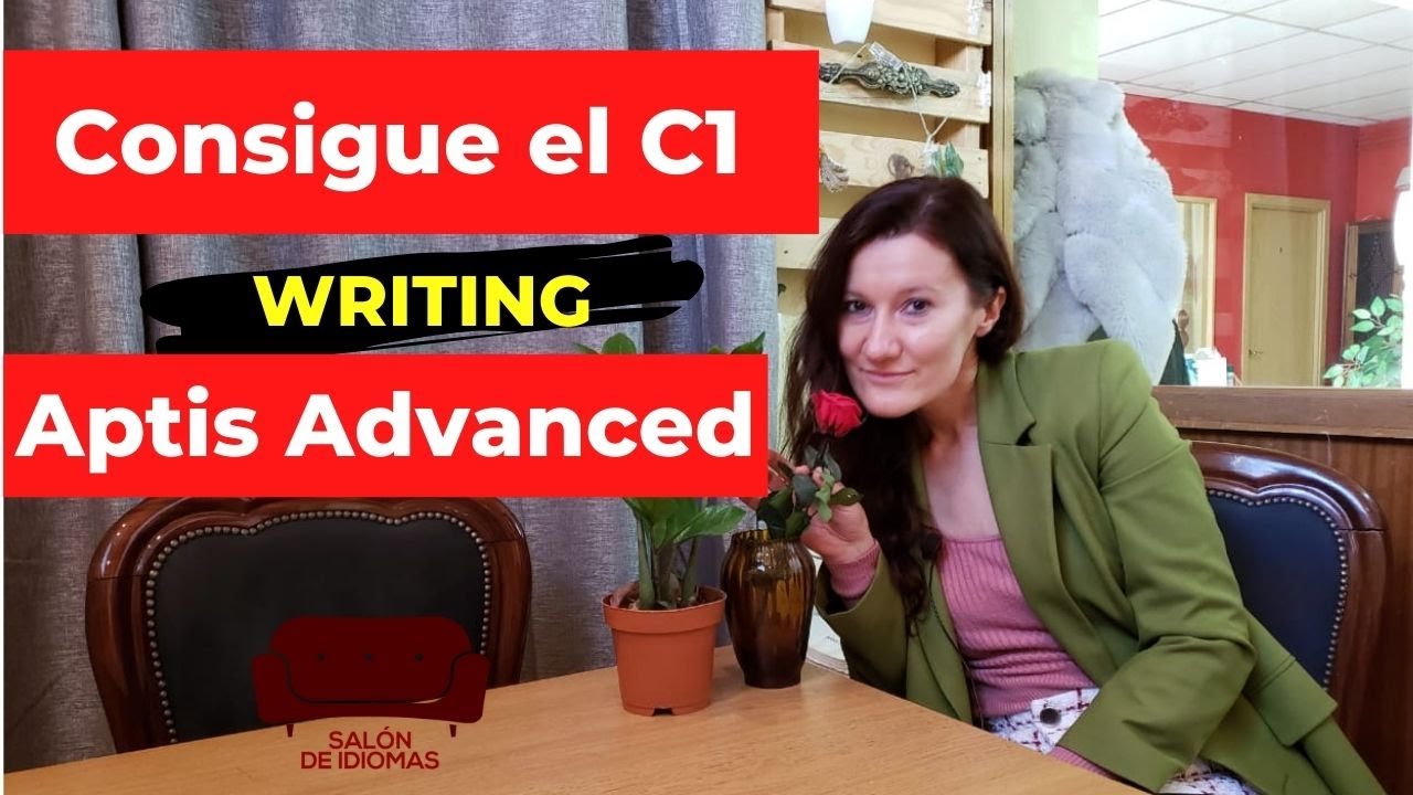 C1 en WRITING APTIS ADVANCED: Cómo hacer esta parte del examen paso a paso 😉 - YouTube