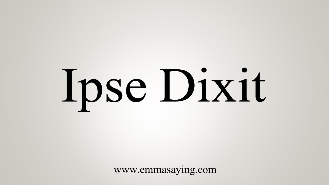 How To Say Ipse Dixit - YouTube