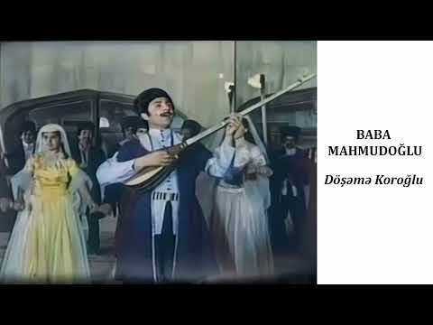 Baba Mahmudoğlu (Mirzəyev) - Döşəmə Koroğlu