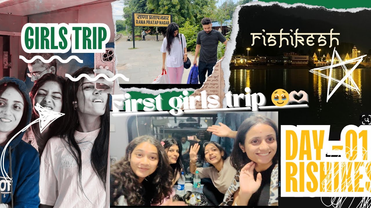 Day -01 || Trip to Rishikesh || First Girls trip 💃😍🥂|| Yami Suthar ...