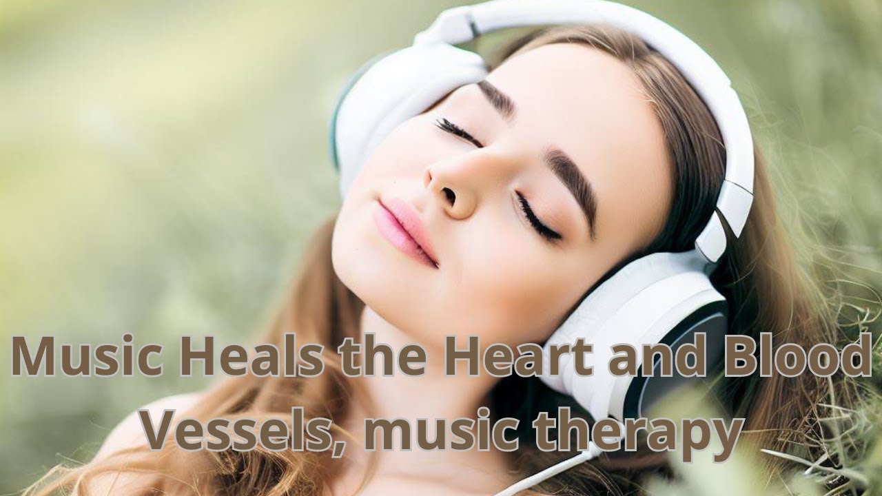 Music Heals the Heart and Blood Vessels🌿 music therapy - YouTube