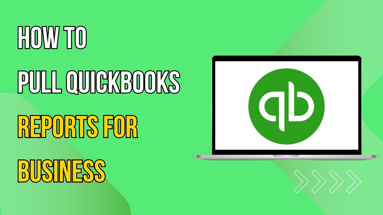 How To Pull QuickBooks Reports For Business - YouTube