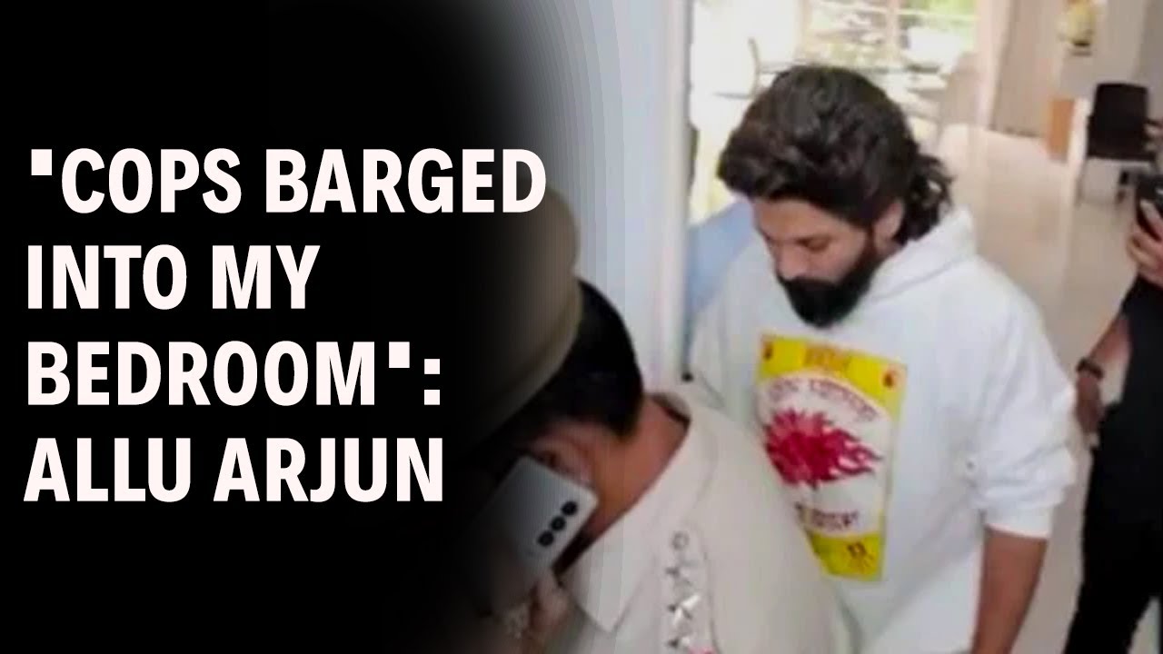 Allu Arjun Arrested News | "Cops Barged Into My Bedroom": Allu Arjun To ...