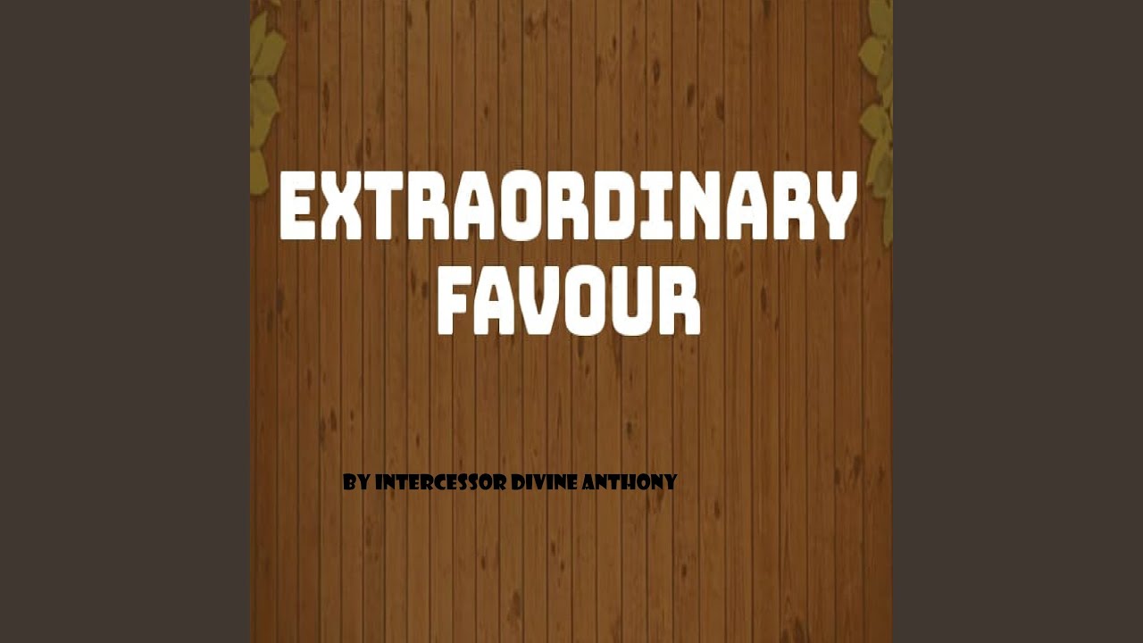 Extraordinary Favour - YouTube