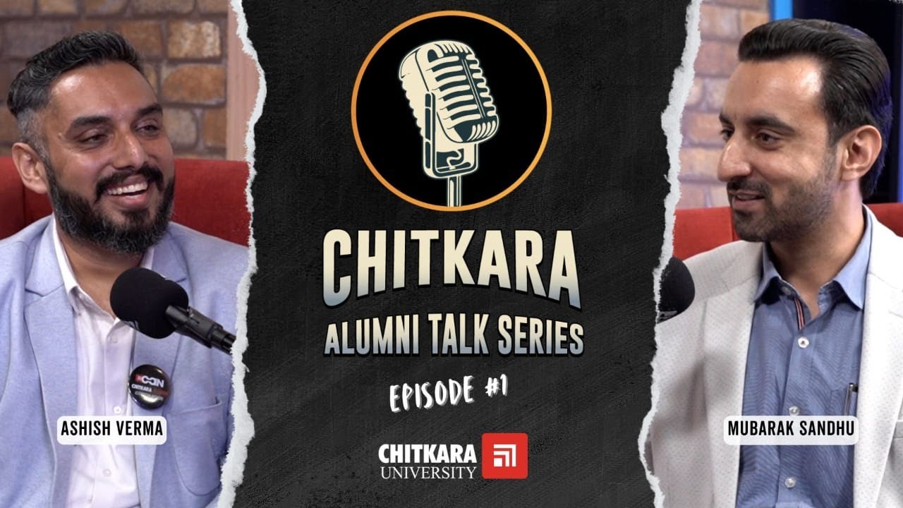 Chitkara Alumni Talk Series Ep. 1 | Ashish Verma in Conversation with ...