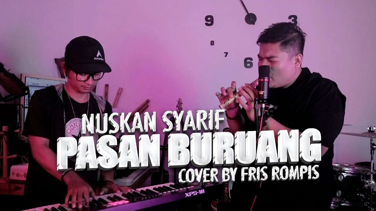 PASAN BURUANG - NUSKAN SYARIF COVER BY FRIS ROMPIS - YouTube