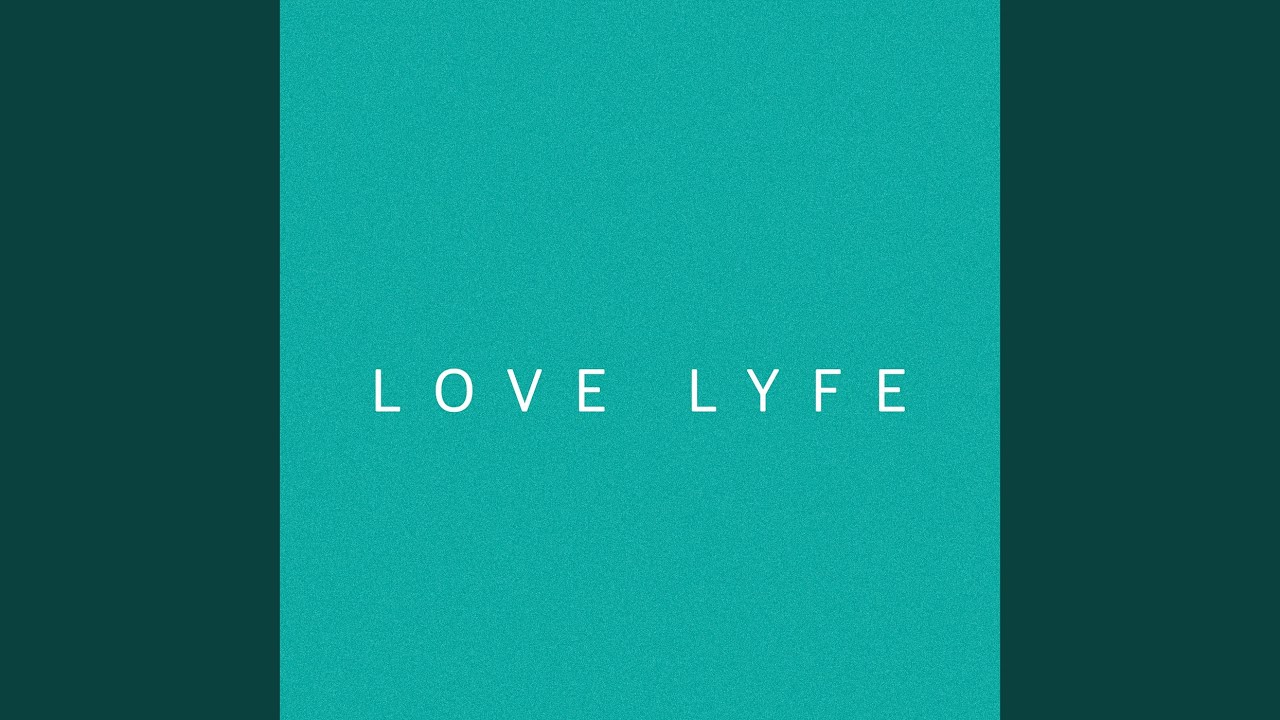 Love Lyfe - YouTube