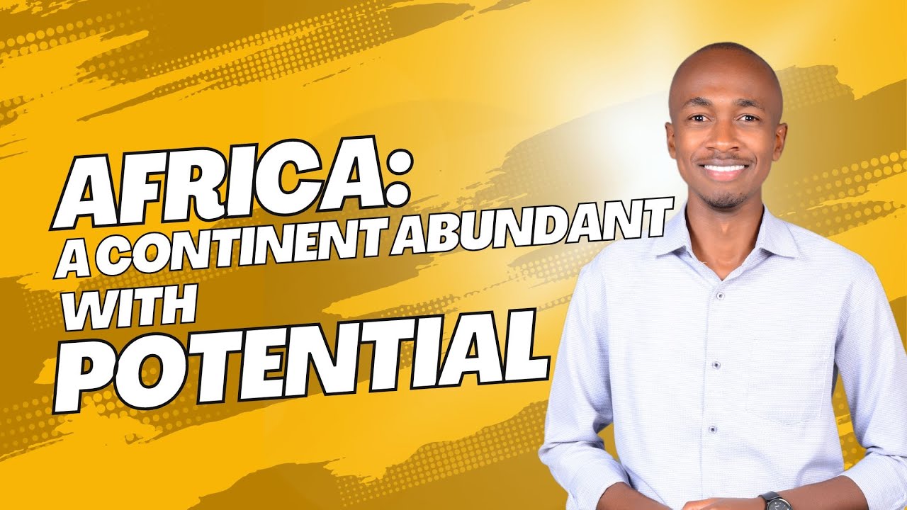 Africa: A Continent Abundant with Potential - YouTube