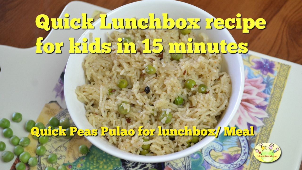 Lunchbox Recipe in 15 minutes : Peas Pulao for kids, Lunch, dinner ...