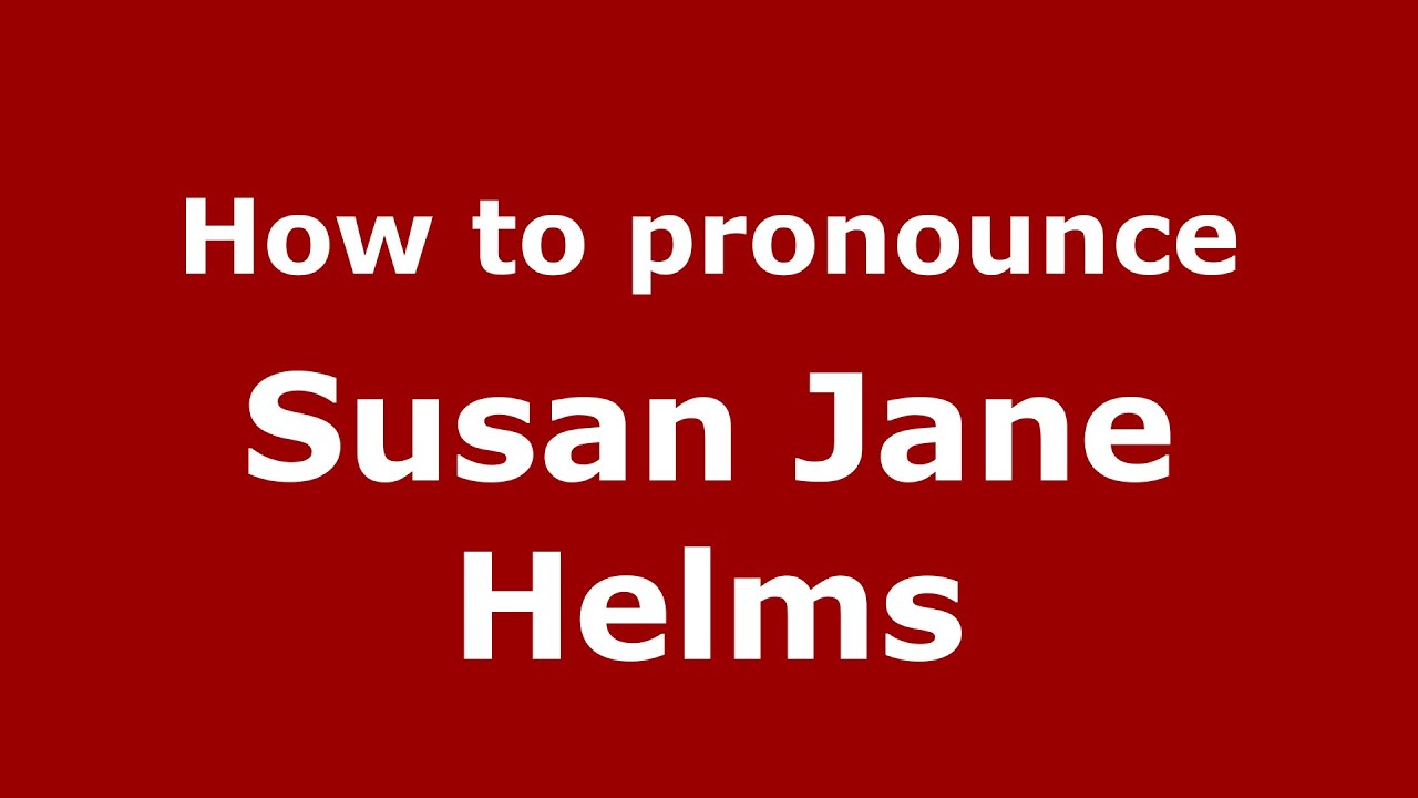 How to pronounce Susan Jane Helms (American English/US ...