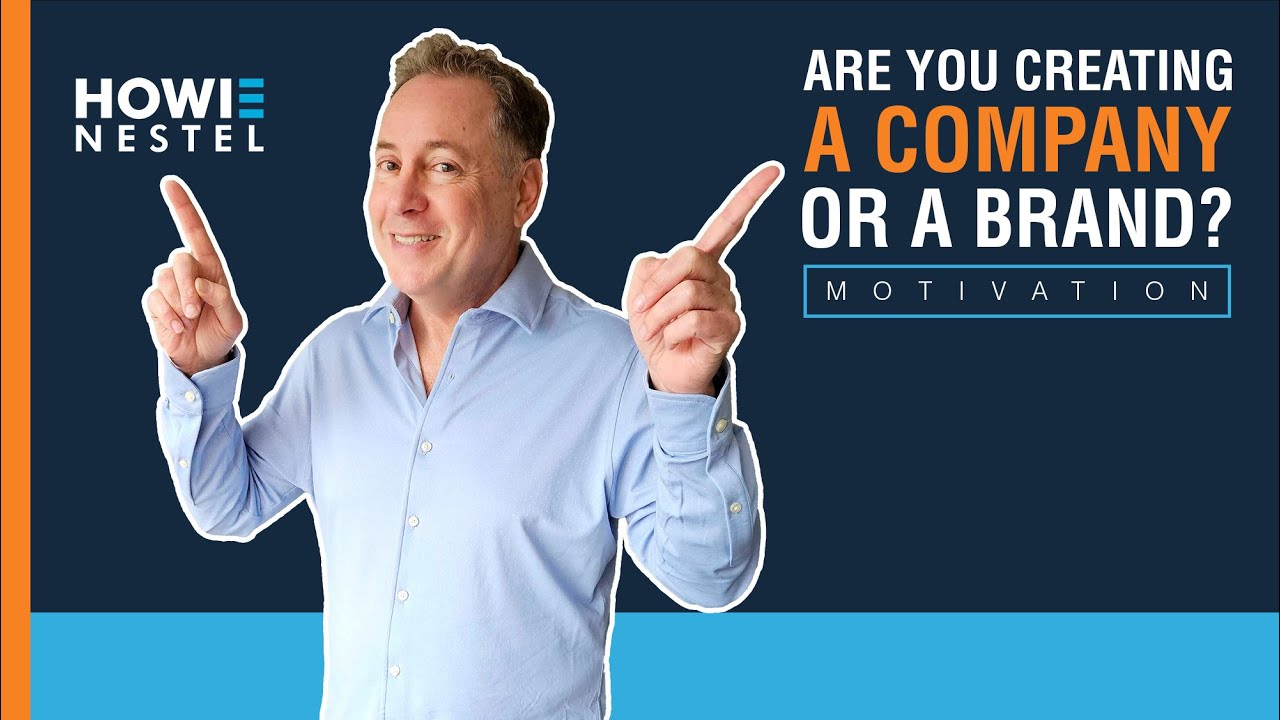 Are You Creating A Company Or A Brand? - Howie Nestel - YouTube