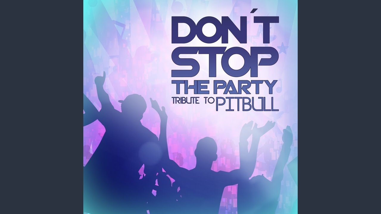 Don´t Stop the Party (Tribute to Pitbul) - YouTube