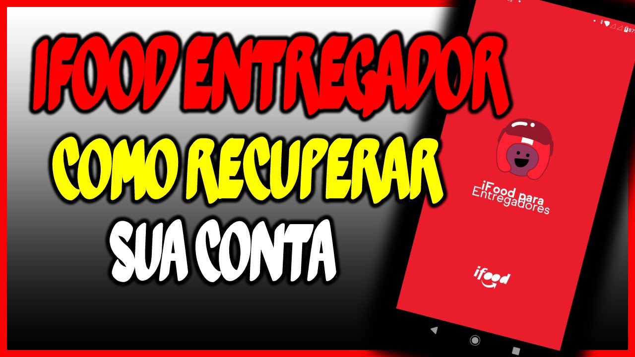 Como recuperar conta do Ifood Entregador. - YouTube