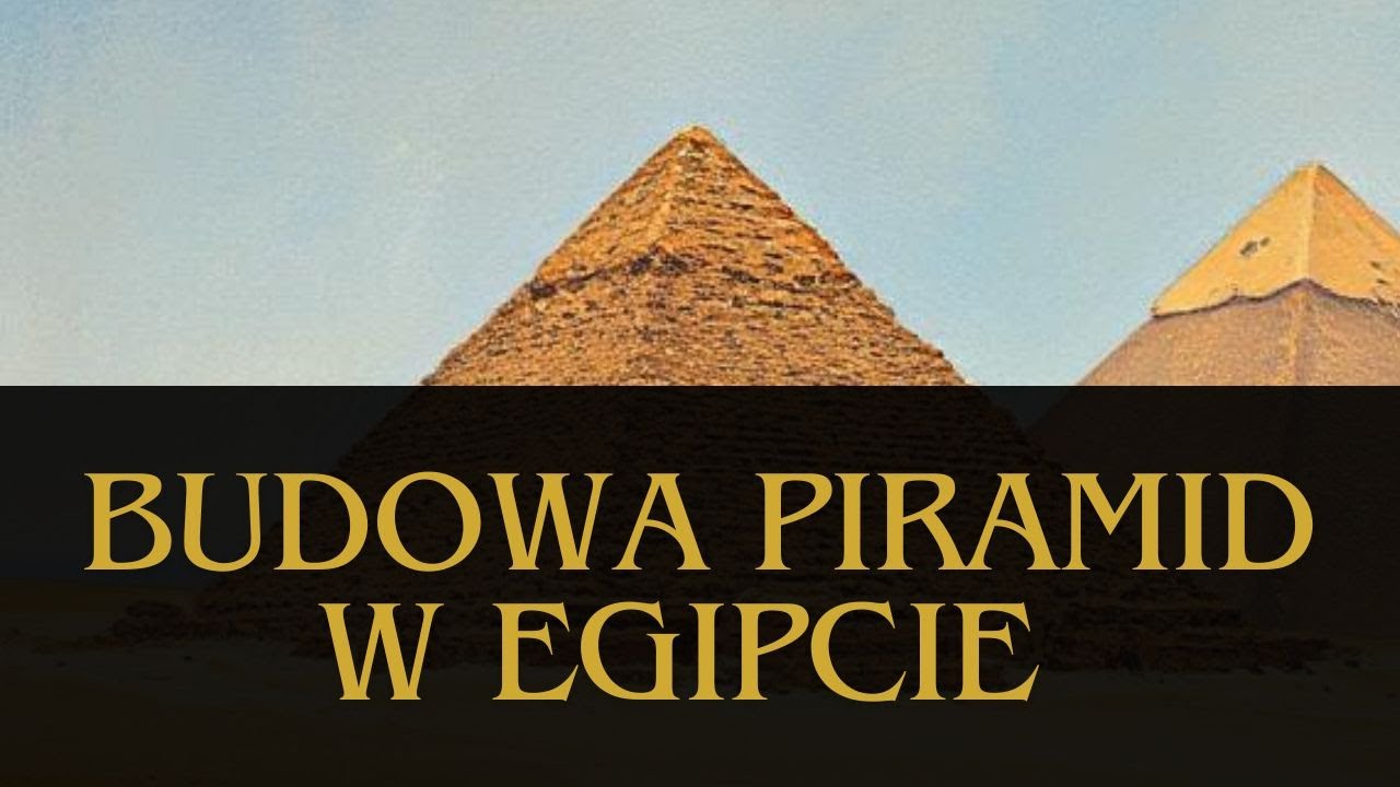 #1 Budowa piramid w Egipcie – tajemnice konstrukcji i znaczenie ...
