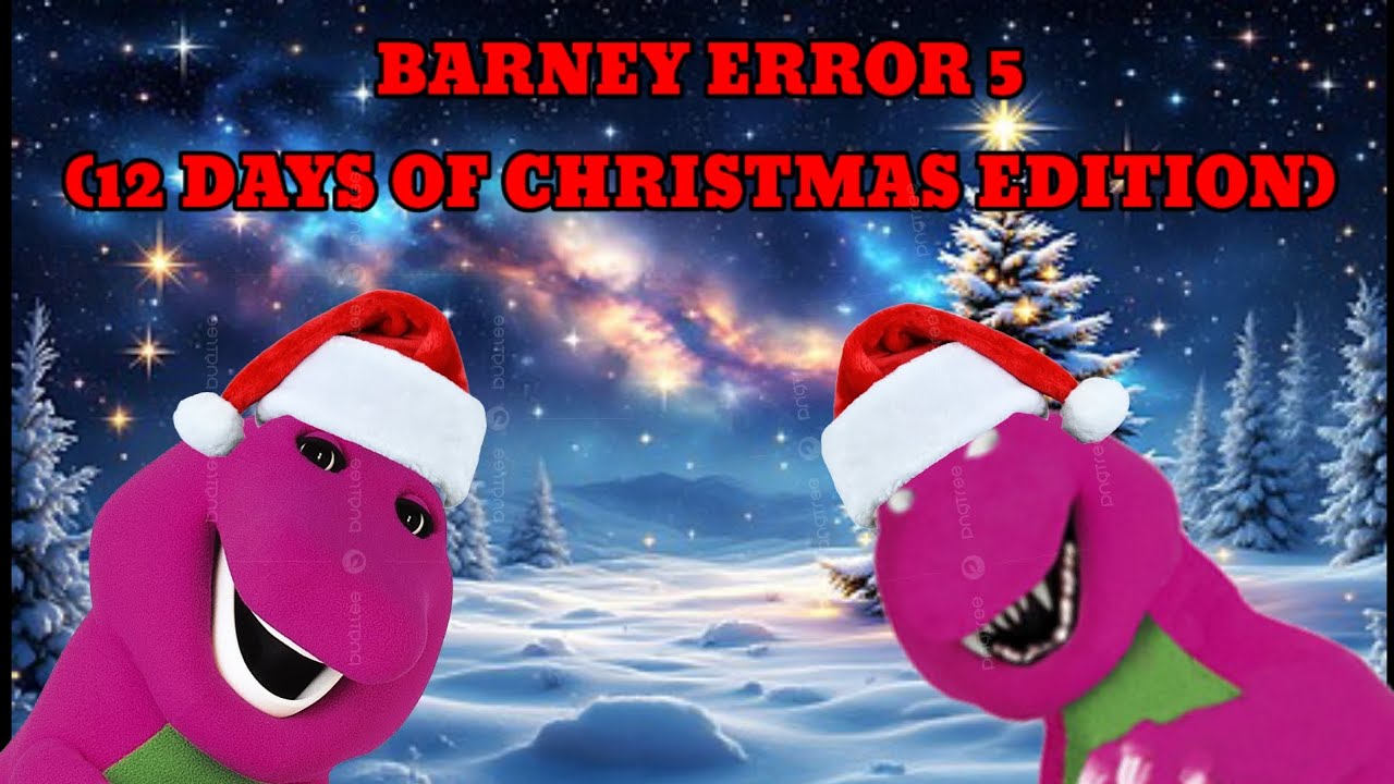Barney Error 5 (12 Days Of Christmas Edition) - YouTube