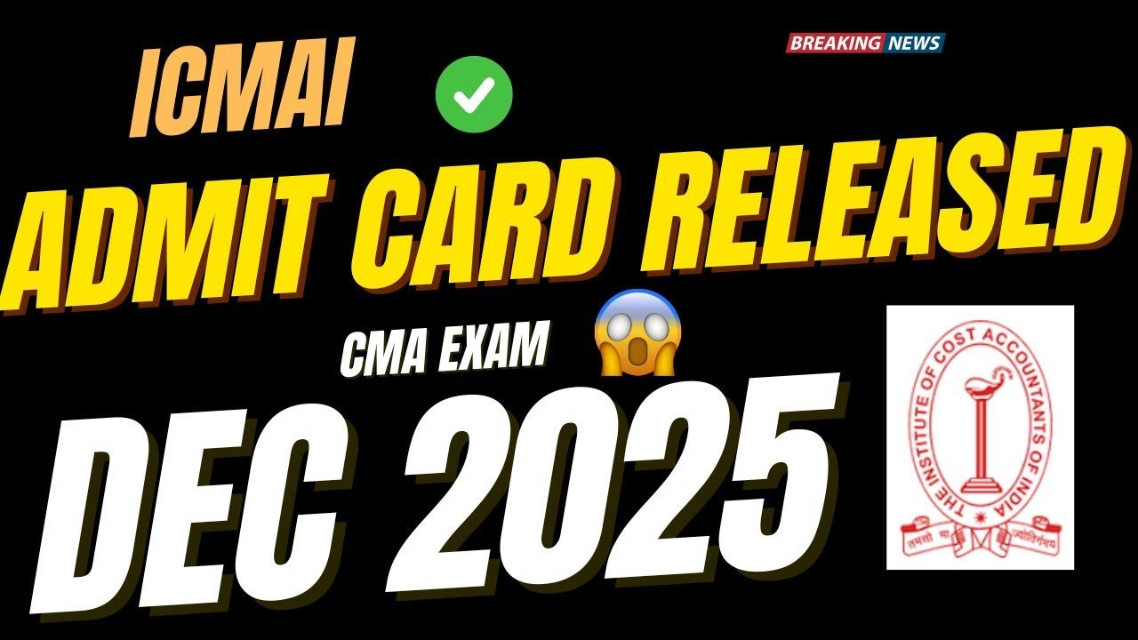 ICMAI Finally Released Admit Card! CMA Dec 2025 Latest News 🔥 - YouTube