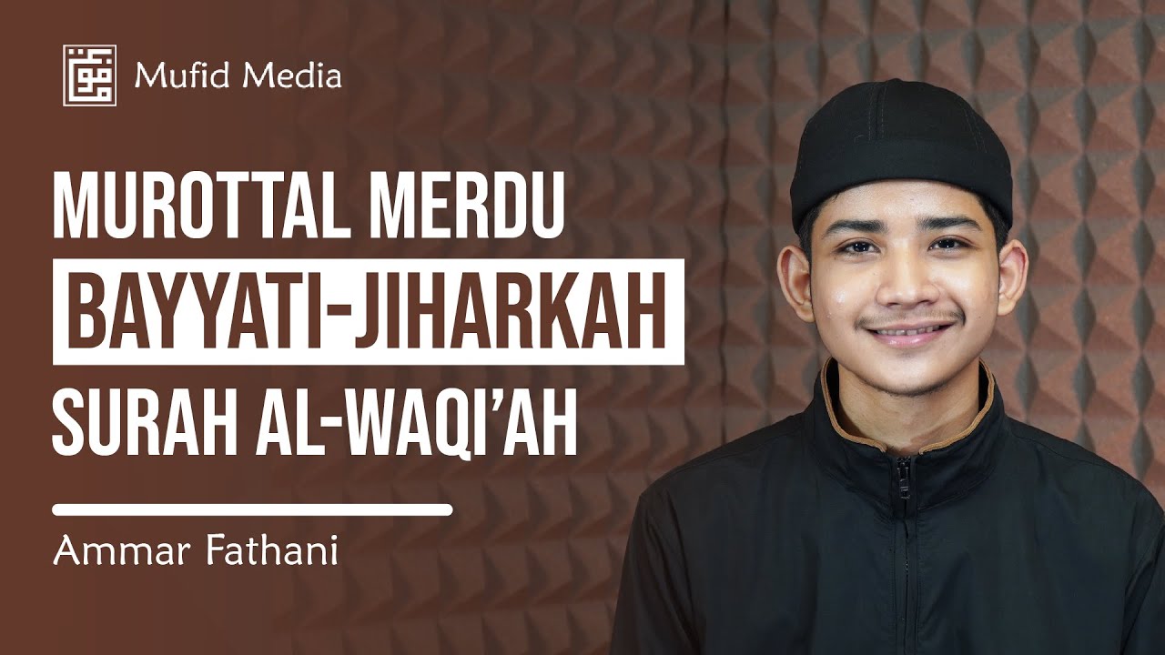 MERDU! Murottal Quran Surah Al-Waqi'ah | Mix Jiharkah-Bayyati | Ammar ...
