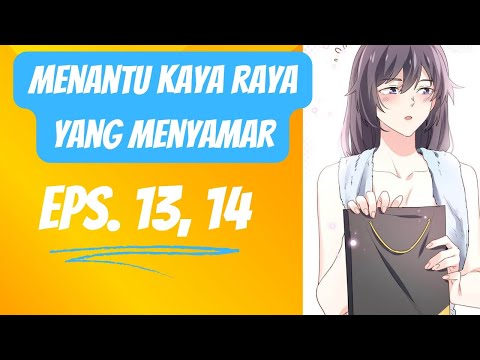 MENANTU KAYA RAYA YANG MENYAMAR (eps. 13,14) bahasa indonesia #bacakomik #komikcinta #komikromantis
