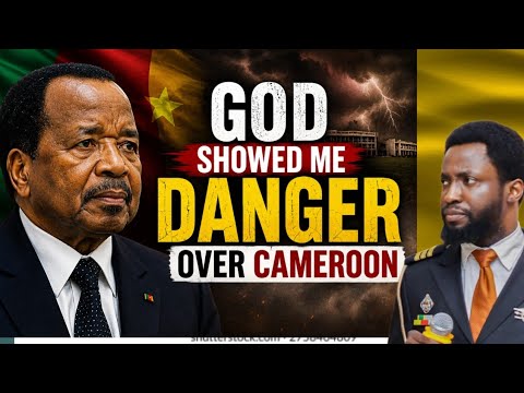 GOD SHOWED ME DANGER OVER CAMEROON! 🇨🇲
