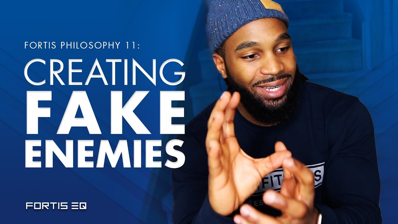 Creating Fake Enemies | Fortis Philosophy 11 - YouTube