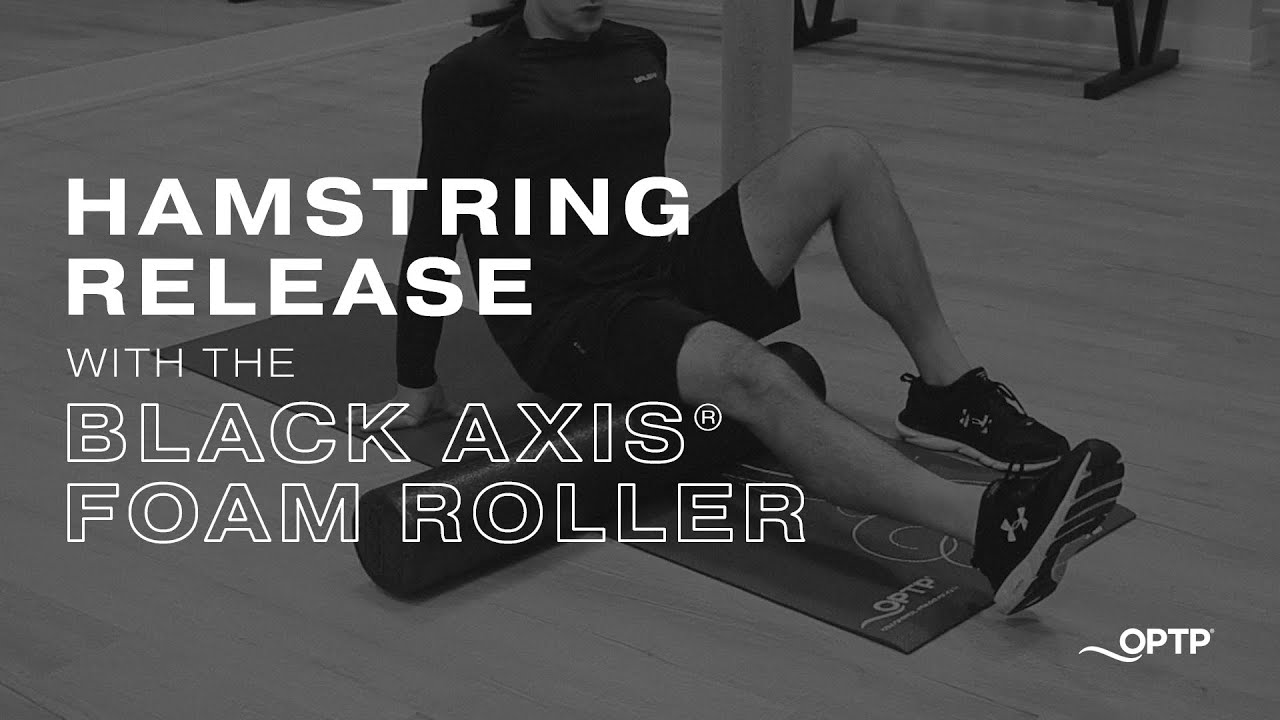 Hamstring Release with the Black AXIS® Foam Roller - YouTube