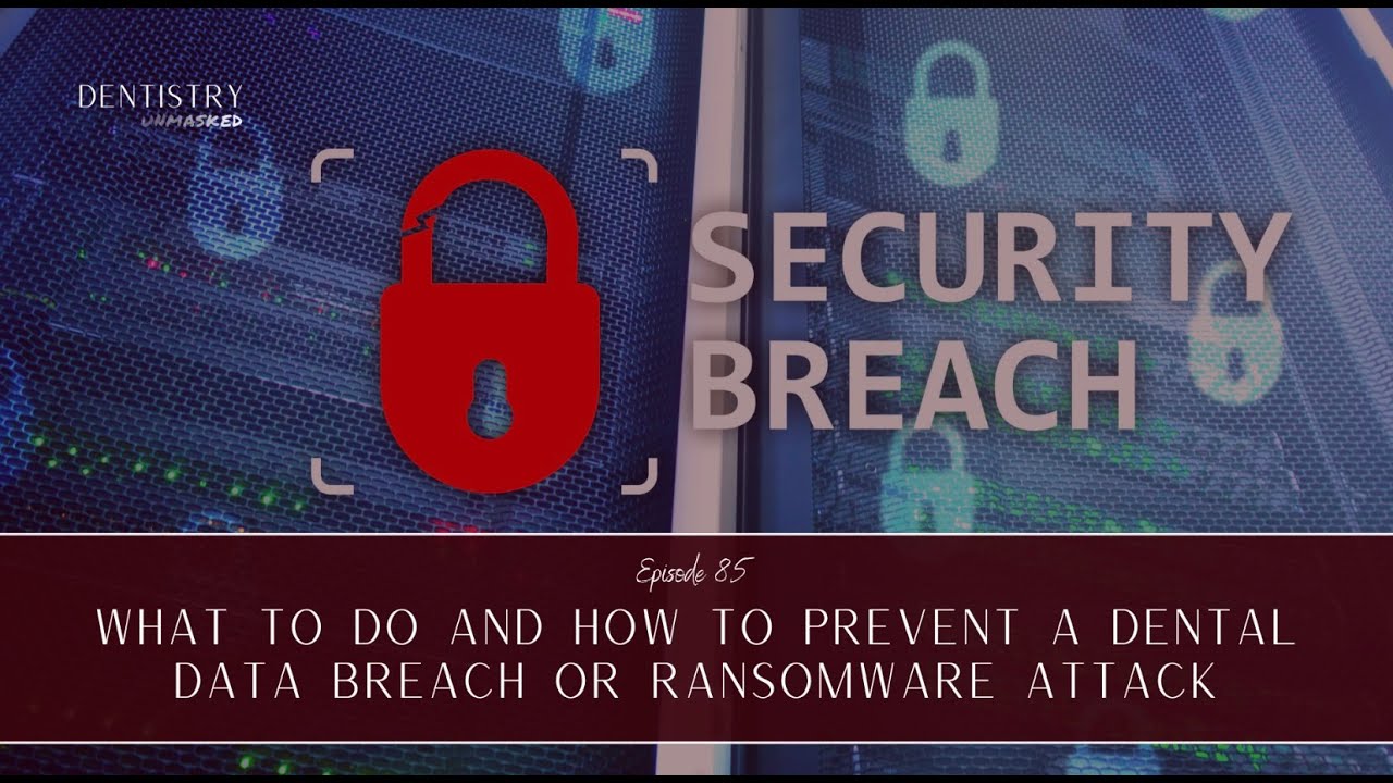 What to do and how to prevent a dental data breach or ransomware attack ...