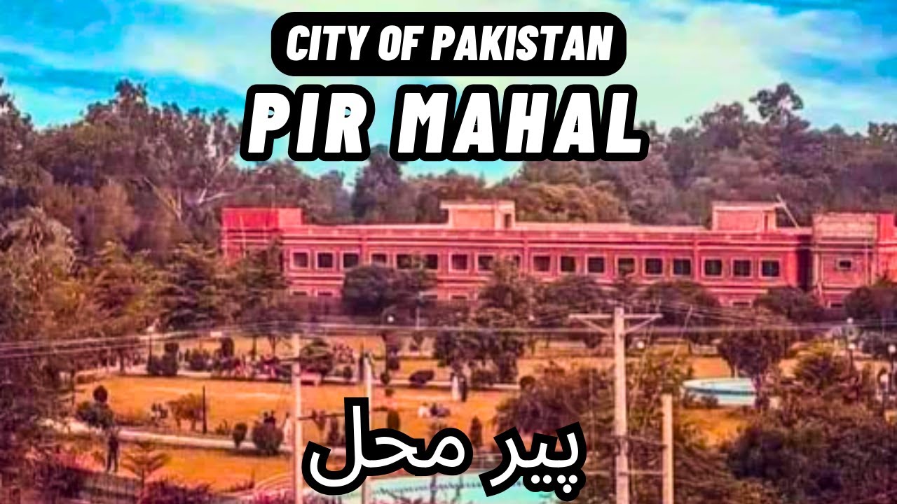 pir mahal | pir mahal city | pir mahal city pakistan | pir mahal ...
