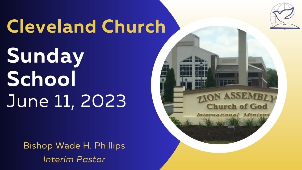 Zion Assembly Church of God, Cleveland TN, Sunday School, June 11, 2023 ...