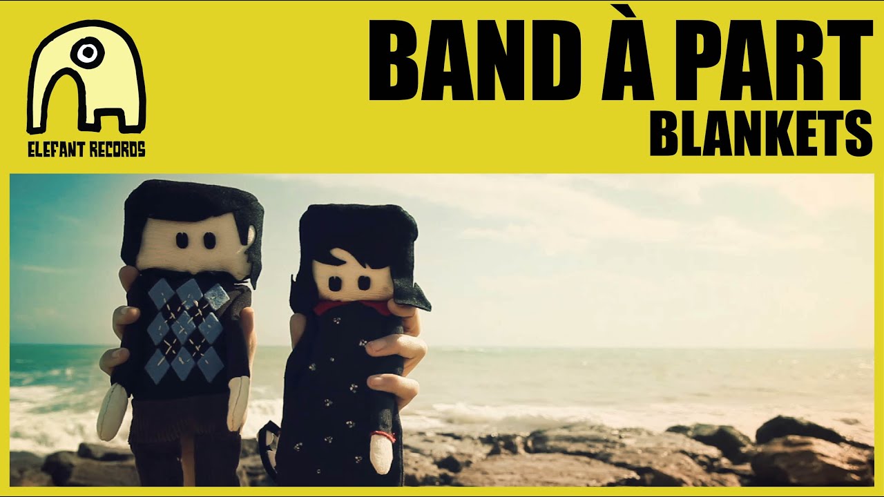 BAND À PART - Blankets [Official] - YouTube