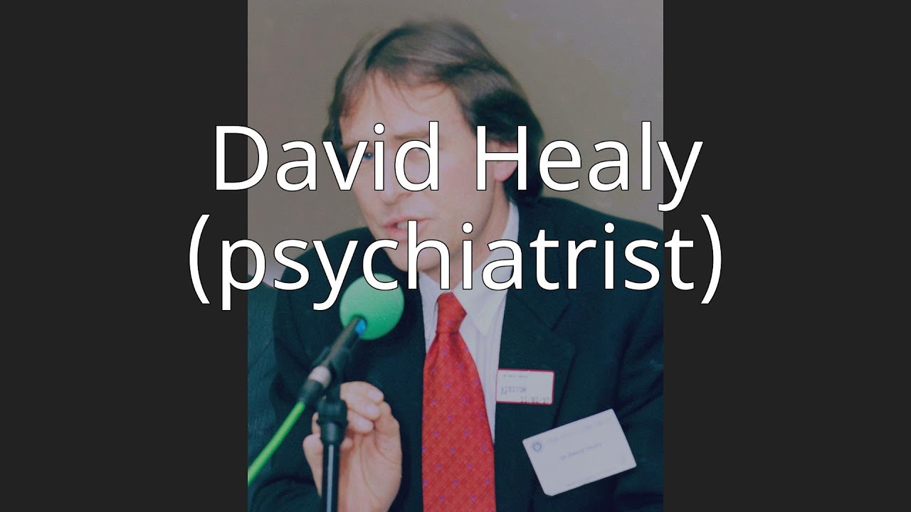 David Healy (psychiatrist) - YouTube