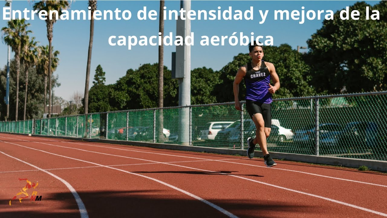 Entrenamiento de intensidad y mejora de la capacidad aeróbica - YouTube