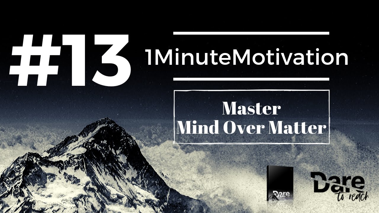 #13 - Master Mind Over Matter | 1MinuteMotivation - YouTube