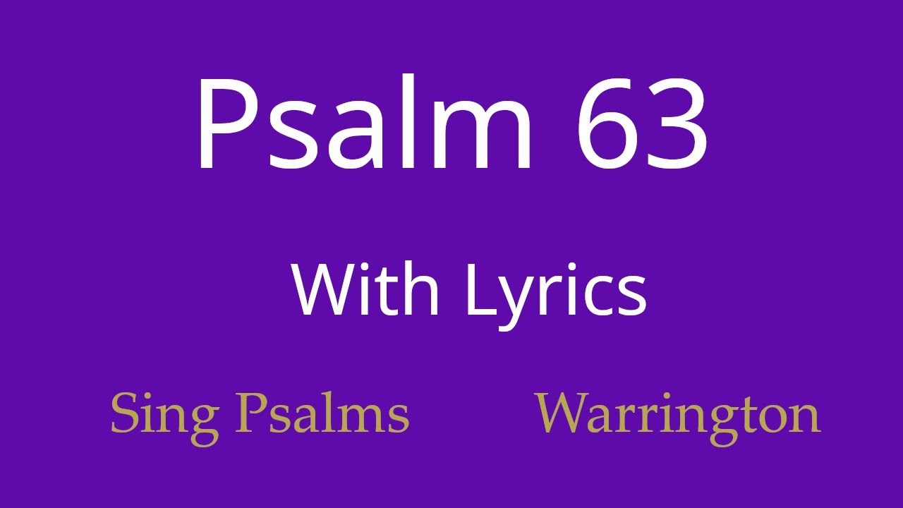 Psalm 63 in full. Tune: Warrington - YouTube