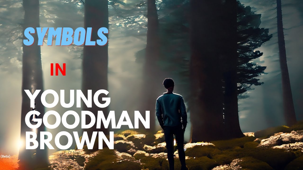 Use of symbols in Young Goodman Brown. - YouTube