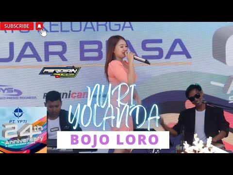 NURI YOLANDA - BOJO LORO (Spesial HUT PT.YPTI Ke 24Tahun)