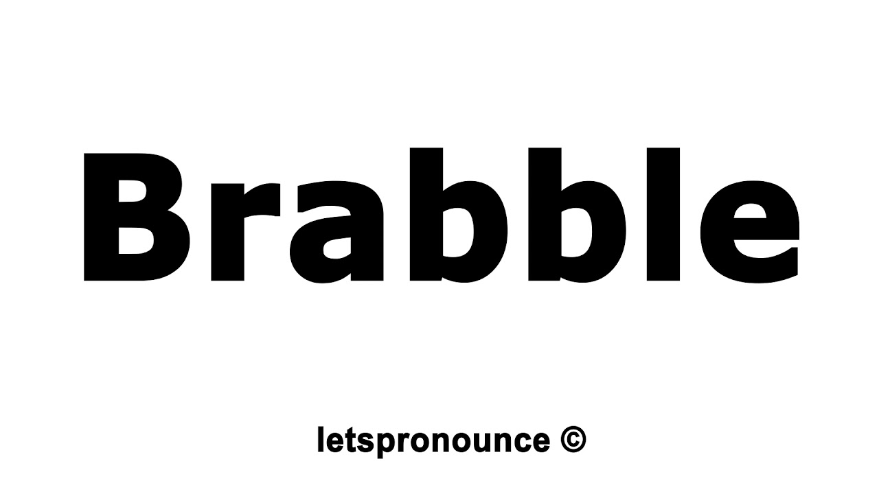 How to Pronounce Brabble - YouTube