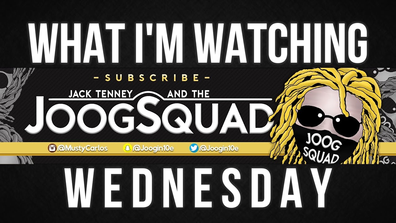 Joogsquad - What I'm Watching Wednesday Ep. 08 - YouTube