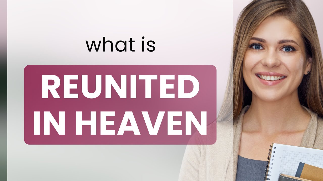Reunited in Heaven: Understanding a Heartfelt Phrase - YouTube