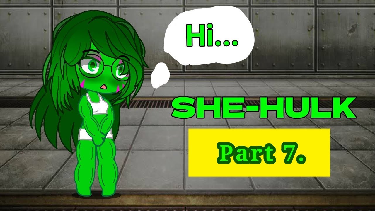 SHE HULK TRANSFORMATION. | GACHA CLUB. (Part 7). - YouTube