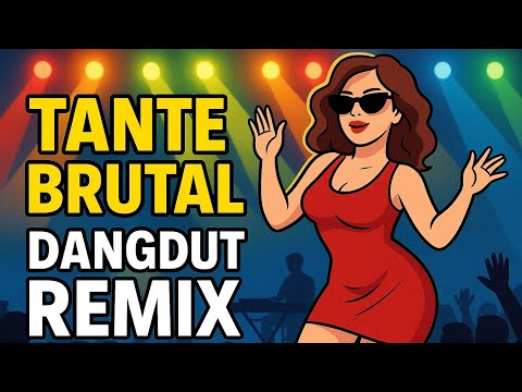 TANTE BRUTAL - DANGDUT REMIX PALING GOKIL 2025 