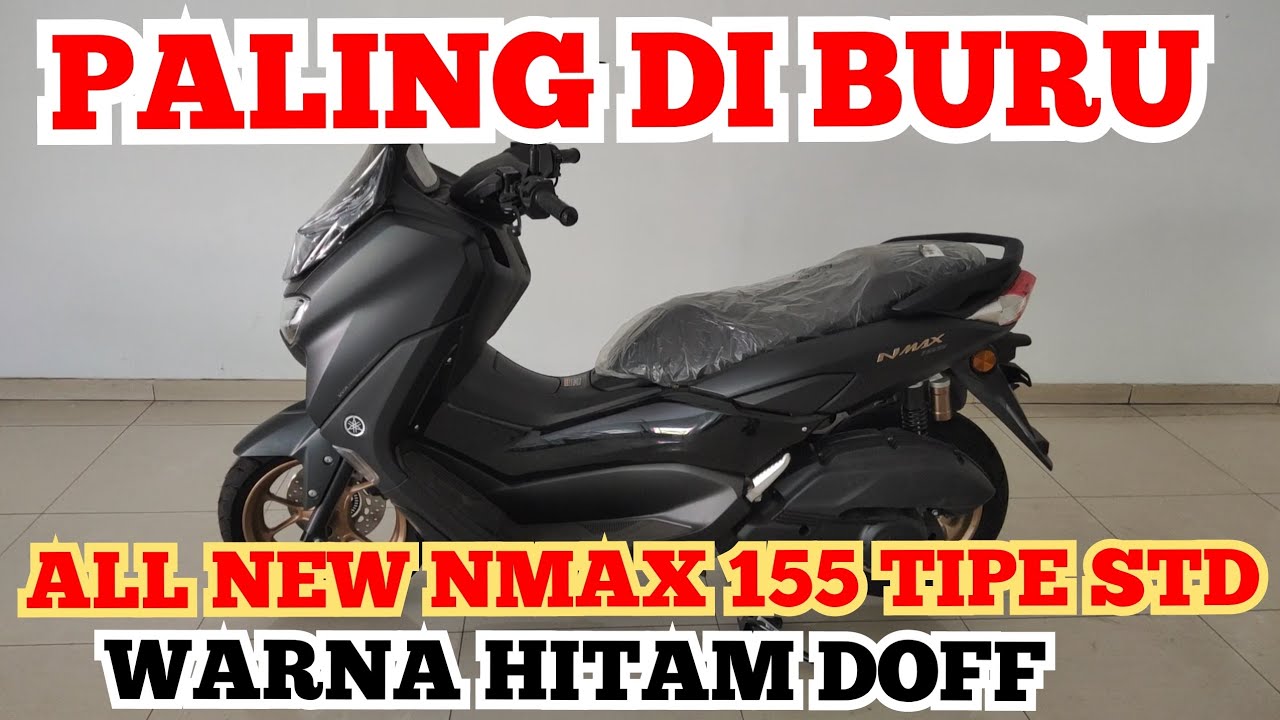 PALING DI BURU || ALL NEW NMAX 155 TIPE STANDART WARNA MATTE BLACK 2023 ...