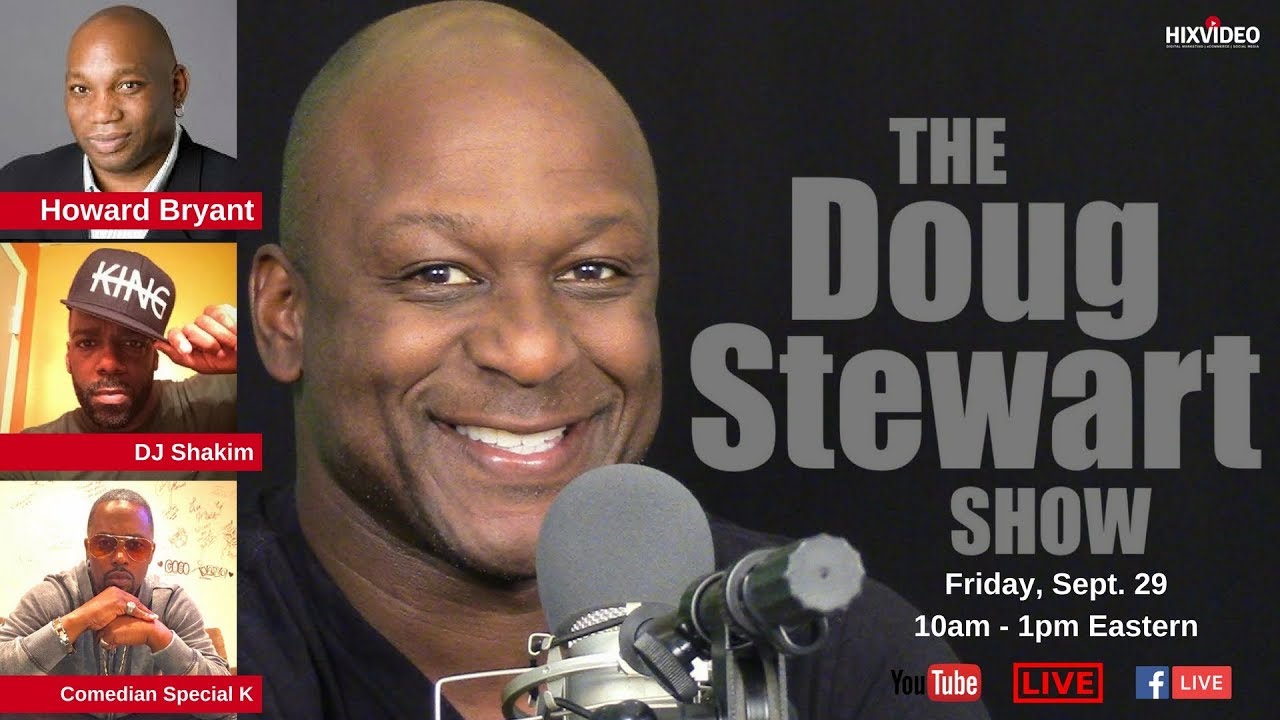 The Doug Stewart YouTube Live Show. Guests Howard Bryant, DJ Shakim ...