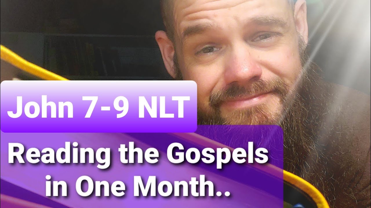 One Month Gospels: John 7-9 NLT - YouTube