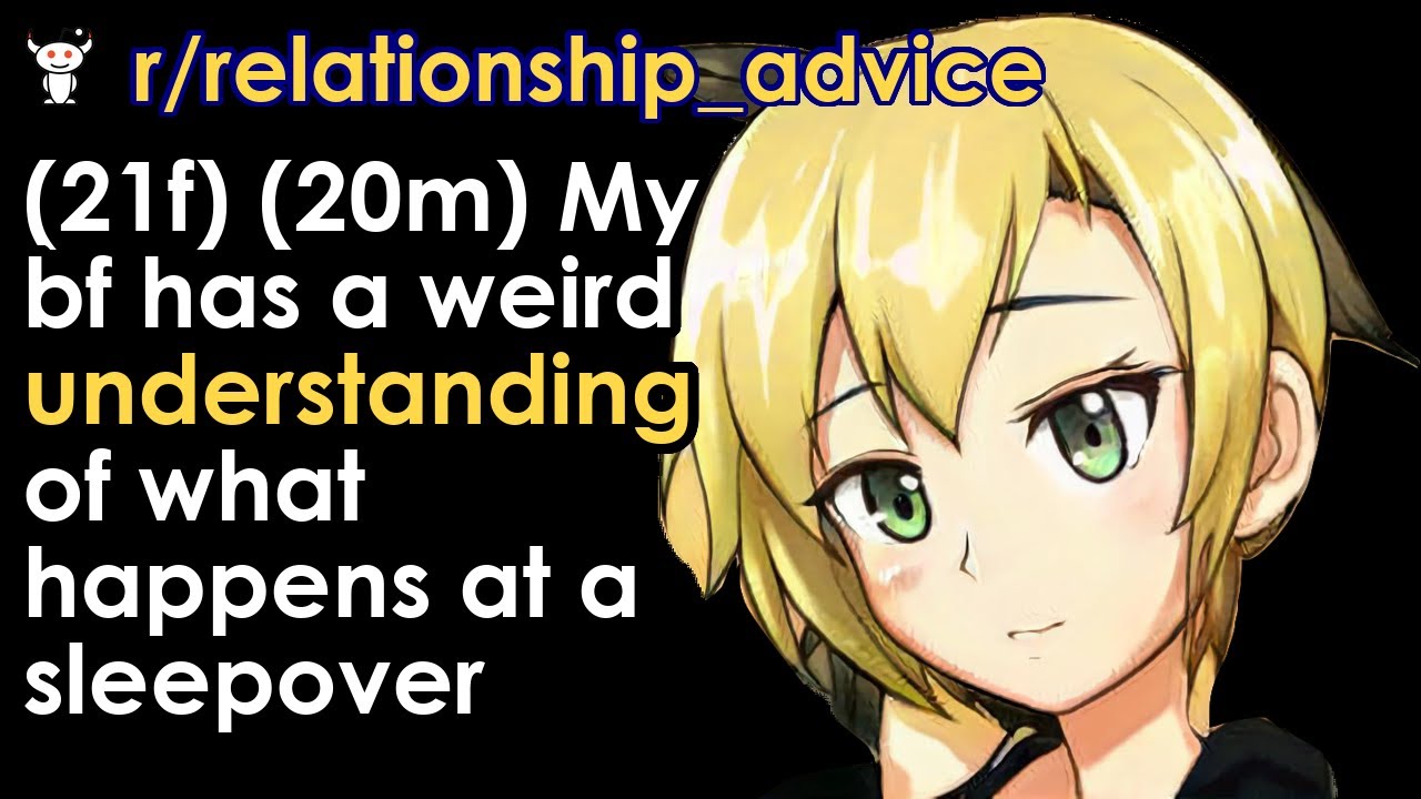 21f 20m My Bf Has A Weird Understanding Of What Happens At A 21f-20m-my-bf-has-a-weird-understanding-of-what-happens-at-a