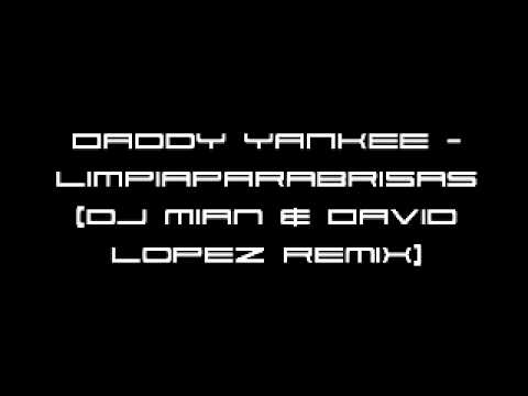 Daddy Yankee -Limpiaparabrisas- Dj Mian & David Lopez Remix - YouTube
