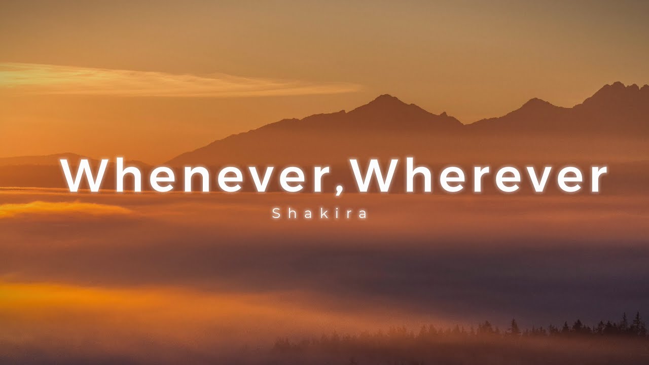 Shakira - Whenever, Wherever (Lyrics) - YouTube